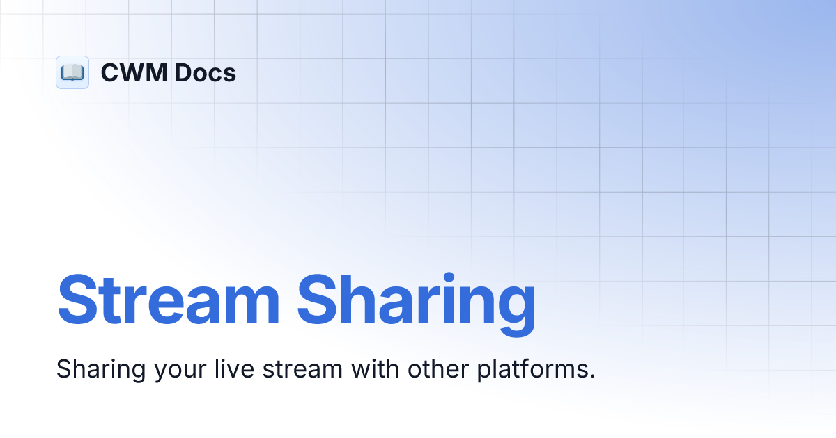 Stream Sharing | CWM Docs